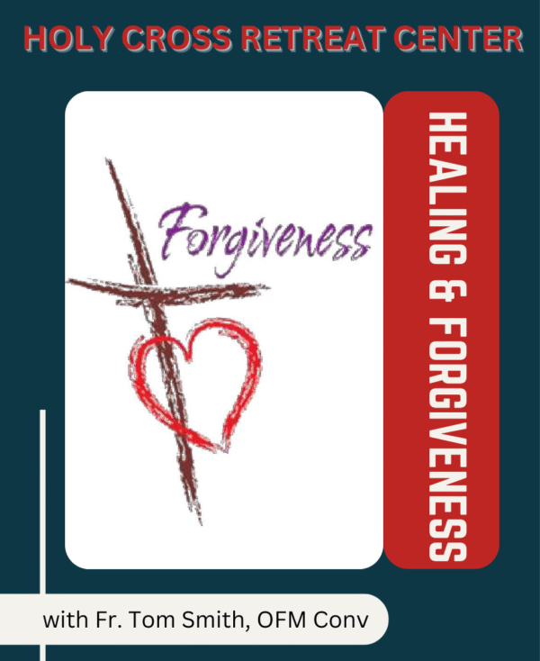 Healing and Forgiveness with Fr. Tom Smith, OFM Conv – Holy Cross ...